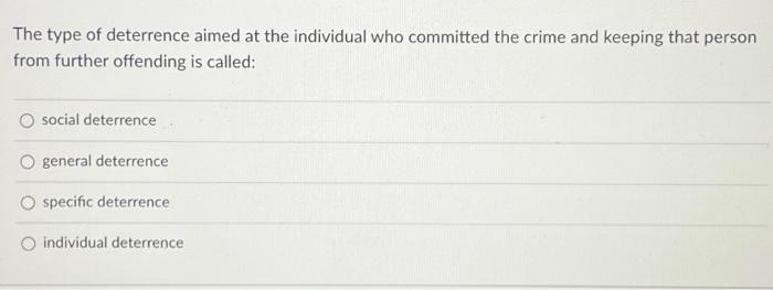 Solved The type of deterrence aimed at the individual who | Chegg.com
