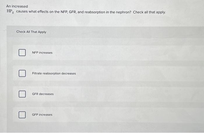 An increased HPg causes what effects on the NFP, GFR, | Chegg.com