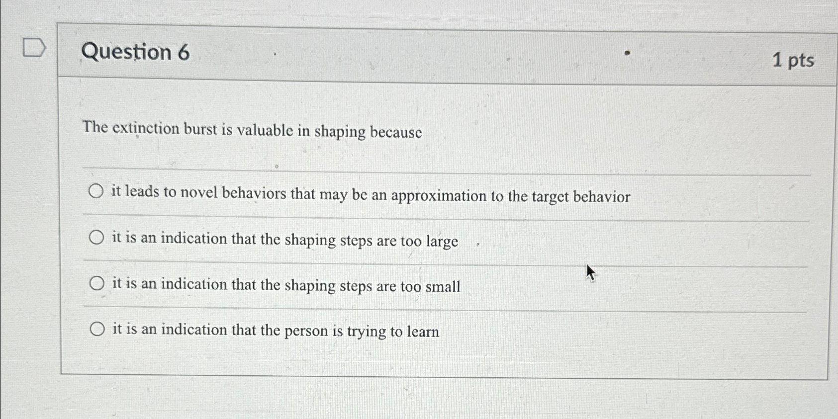 Solved Question 61ptsThe extinction burst is valuable in | Chegg.com