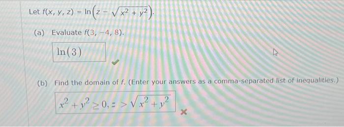 Solved Let f(x,y,z)=ln(z−x2+y2). (a) Evaluate f(3,−4,8) (b) | Chegg.com