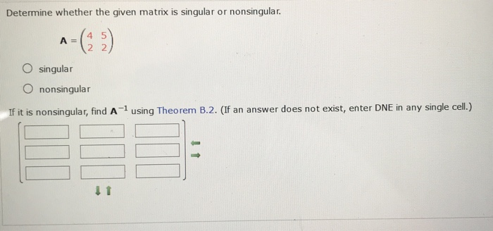 Solved Determine whether the given matrix is singular or | Chegg.com