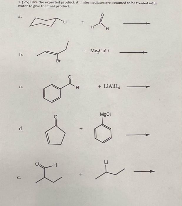 Solved 1. (25) Give the expected product. All intermedlates | Chegg.com