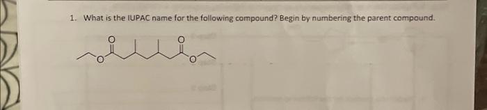 Solved 1. What is the IUPAC name for the following compound? | Chegg.com
