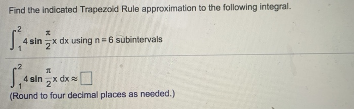 Solved Find the indicated Trapezoid Rule approximation to | Chegg.com