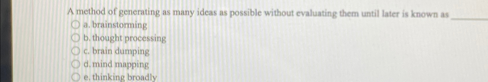 Solved A method of generating as many ideas as possible | Chegg.com