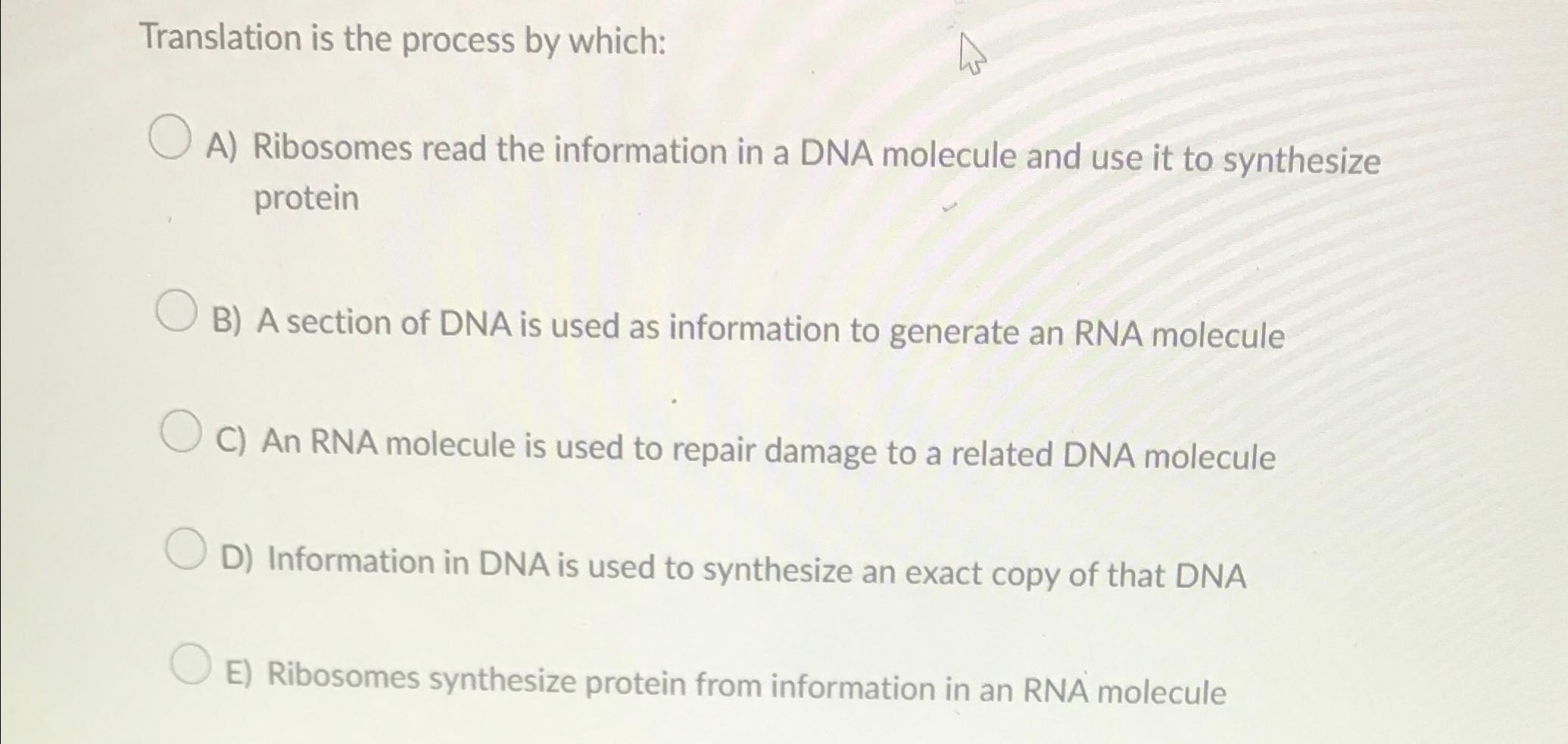 Solved Translation is the process by which:A) ﻿Ribosomes | Chegg.com