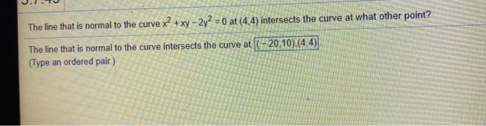 Solved The line that is normal to the curve x2 + xy - 2y2 = | Chegg.com