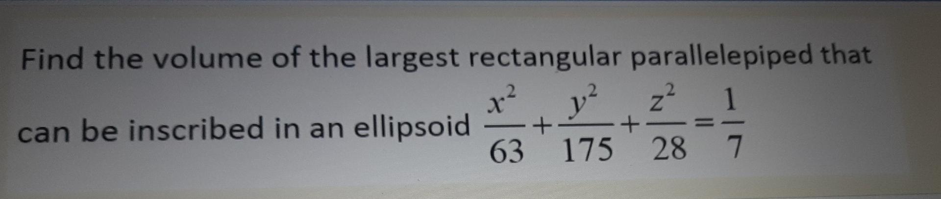 Solved Find the volume of the largest rectangular | Chegg.com