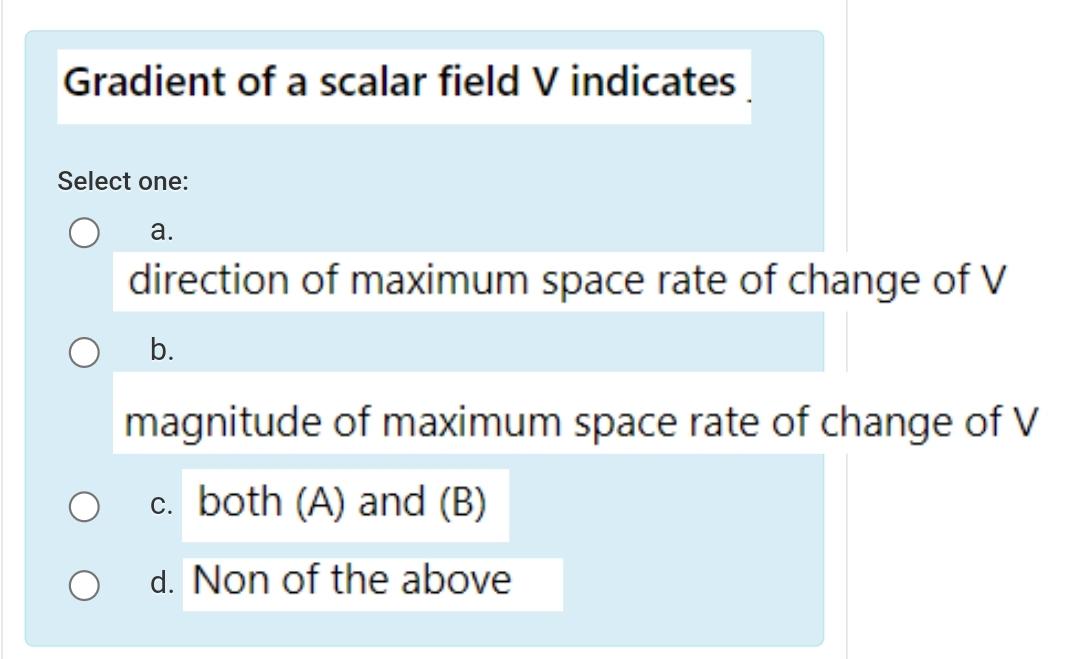 Solved Gradient of a scalar field V ﻿indicatesSelect one:a. | Chegg.com