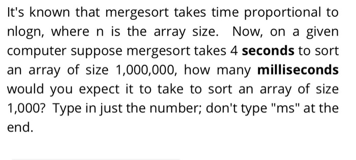 Solved It's known that mergesort takes time proportional to | Chegg.com