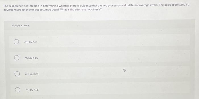 Solved The researcher is interested in determining whether | Chegg.com
