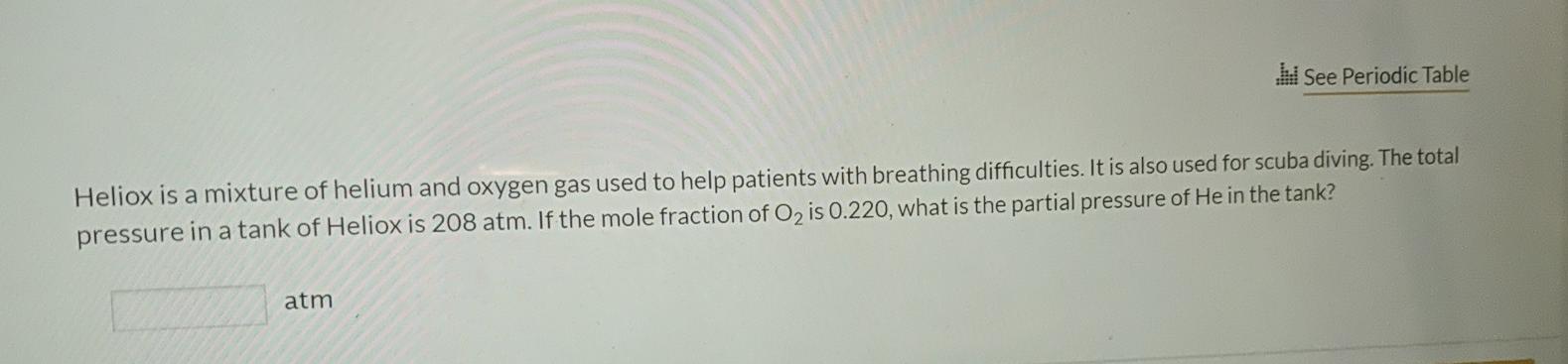 Solved See Periodic Table Heliox is a mixture of helium and | Chegg.com