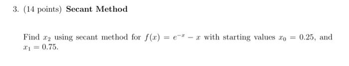 Solved Find x2 using secant method for f(x)=e−x−x with | Chegg.com