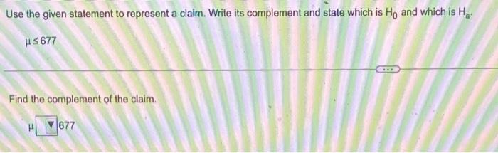 Solved Use the given statement to represent a claim. Write | Chegg.com