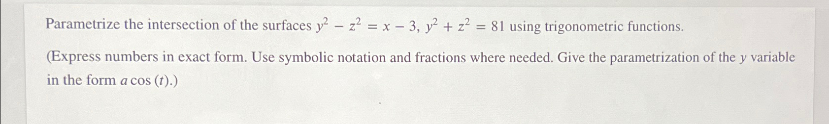 Solved Parametrize the intersection of the surfaces | Chegg.com