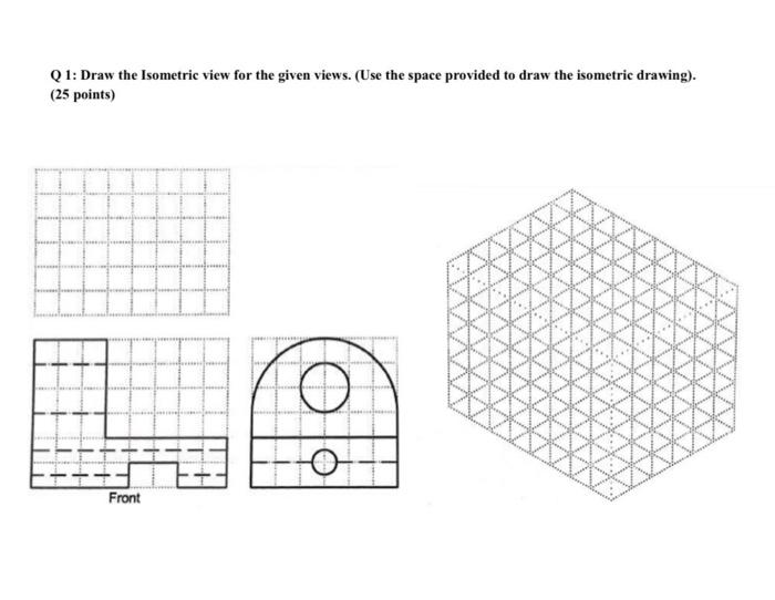 Solved Q1: Draw the Isometric view for the given views. (Use | Chegg.com