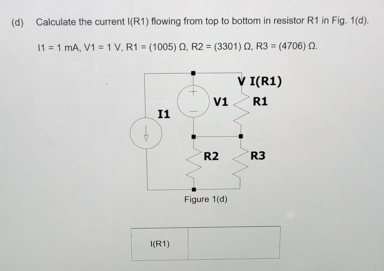 Solved (d) Calculate the current I(R1) flowing from top to | Chegg.com