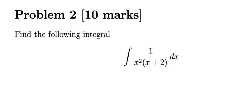 Solved Find the following integral∫﻿﻿1x2(x+2)dxShow all | Chegg.com