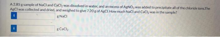 Solved A 2.85 g sample of NaCl and CaCl2 was dissolved in | Chegg.com