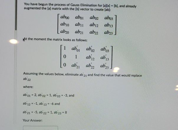 Solved You have begun the process of Gauss Elimination for | Chegg.com