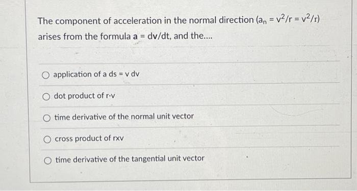Solved The component of acceleration in the normal direction | Chegg.com