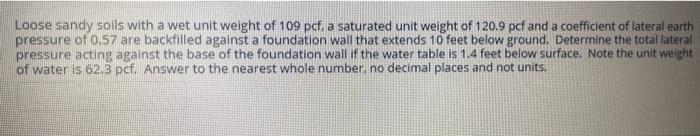 Solved Loose sandy soils with a wet unit weight of 109 pdf, | Chegg.com