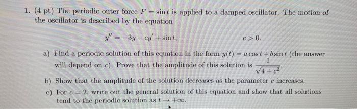 Solved (4 pt) The periodic outer force F=sint is applied to | Chegg.com