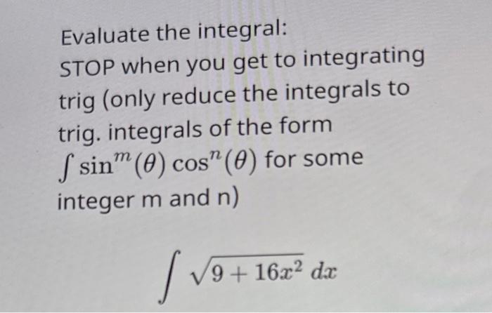 Solved Evaluate the integral: STOP when you get to | Chegg.com