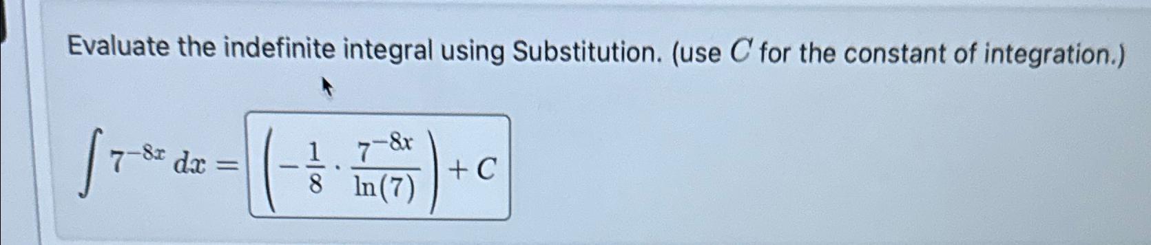 Solved Evaluate the indefinite integral using Substitution. | Chegg.com