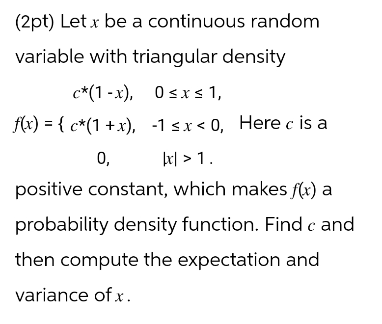 Solved (2pt) ﻿Let x ﻿be a continuous random variable with | Chegg.com