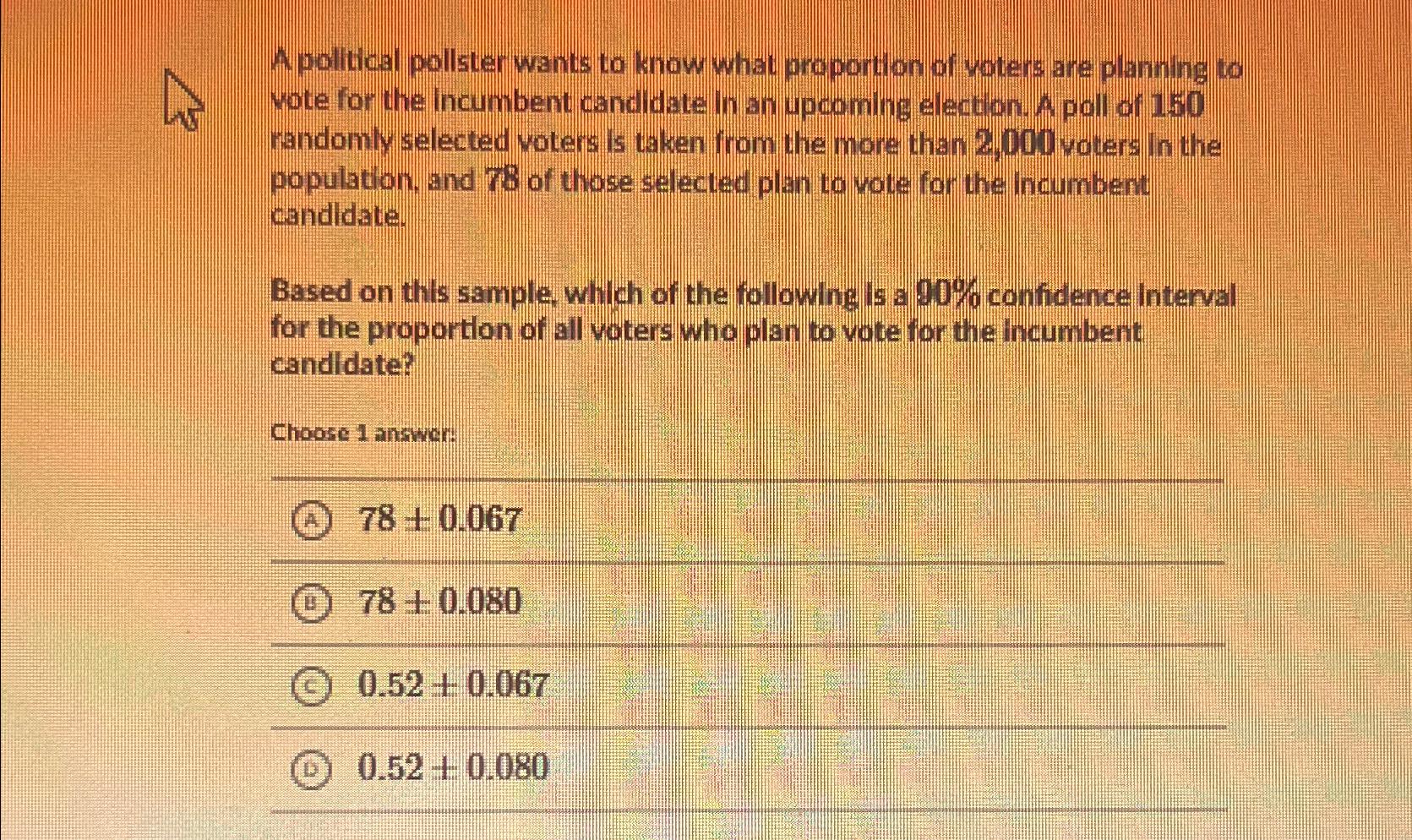 Solved A political pollster wants to know what proportion of | Chegg.com