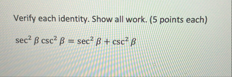 Solved Verify each identity. Show all work. (5 ﻿points | Chegg.com