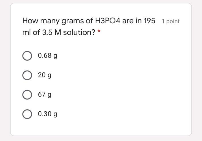 Solved How many grams of H3PO4 are in 195 1 point ml of 3.5 | Chegg.com