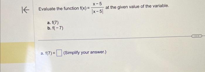 Solved Evaluate the function f(x)=∣x−5∣x−5 at the given | Chegg.com