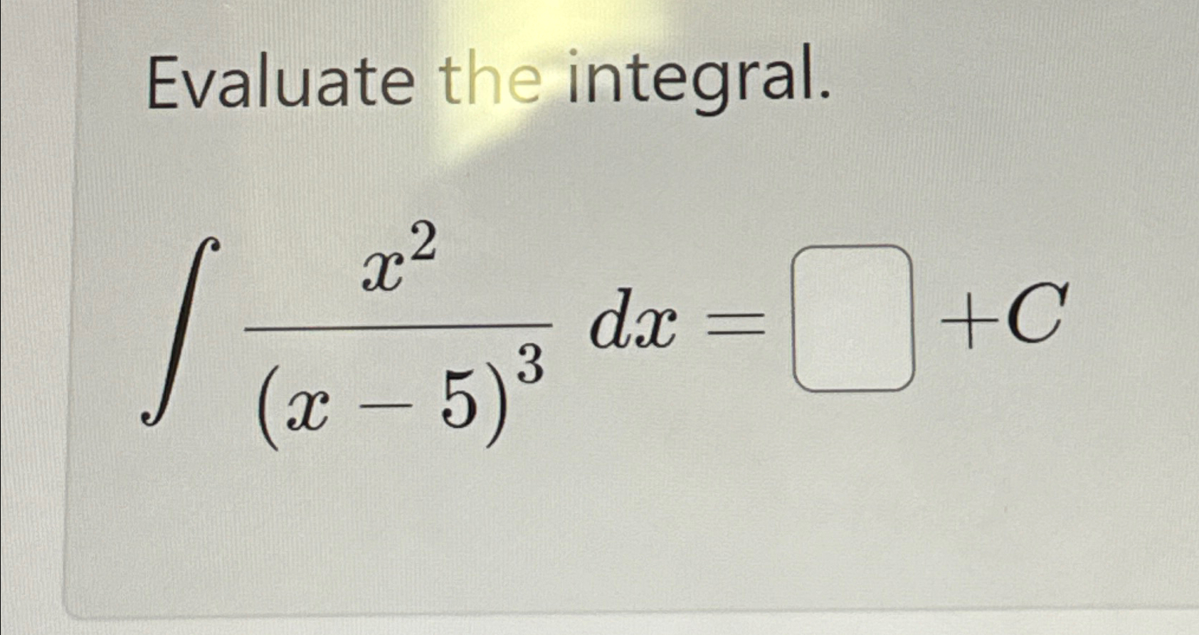 Solved Evaluate the integral.∫﻿﻿x2(x-5)3dx=,+C | Chegg.com