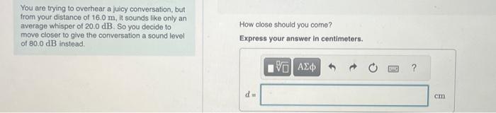 Solved You are trying to overhear a juicy conversation, but | Chegg.com