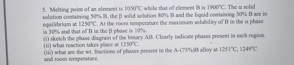 Solved Melting point of an element is 1050°C ﻿while that of | Chegg.com