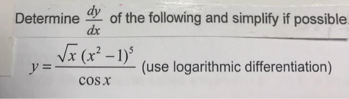 Solved Determine dy of the following and simplify if | Chegg.com
