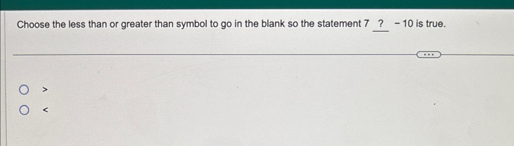 Solved Choose the less than or greater than symbol to go in | Chegg.com