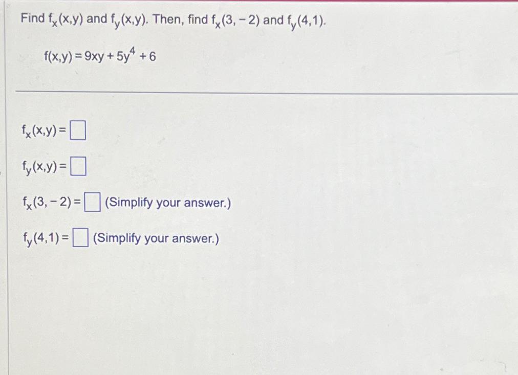 Solved Find fx(x,y) ﻿and fy(x,y). ﻿Then, find fx(3,-2) ﻿and | Chegg.com