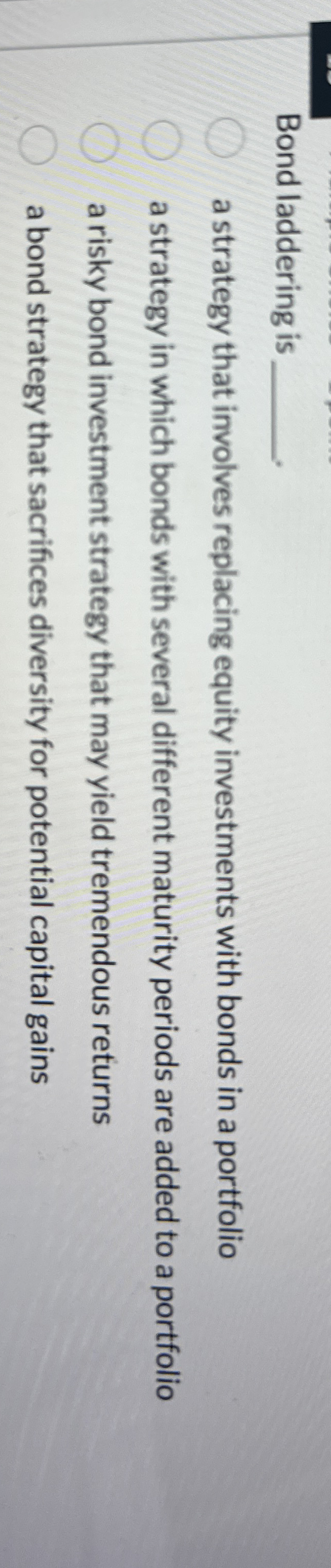 Solved Bond laddering is a strategy that involves replacing | Chegg.com