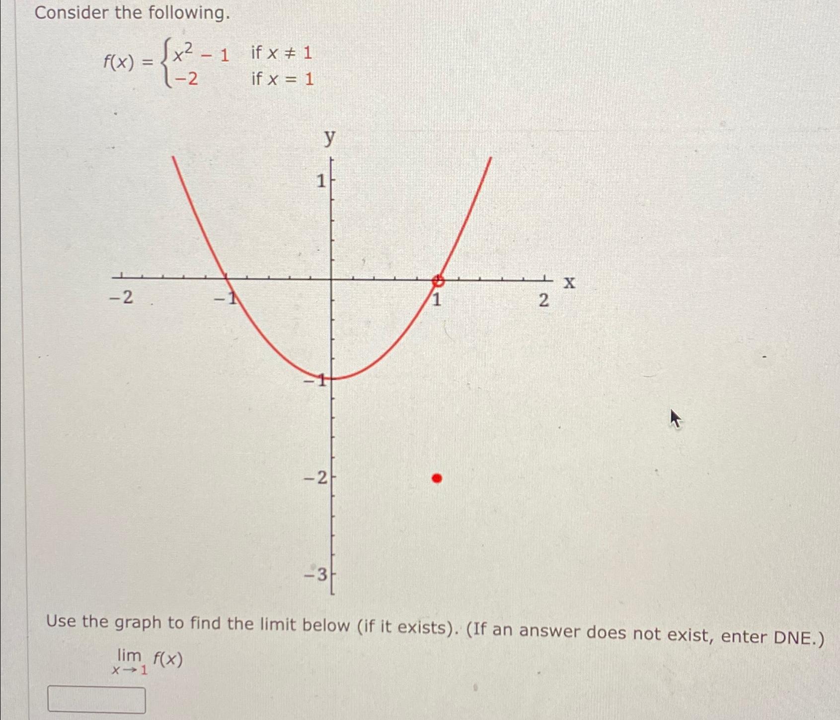 Solved Consider the following.f(x)={x2-1 if x≠1-2 if x=1Use | Chegg.com