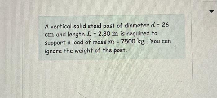 Solved A vertical solid steel post of diameter d = 26 cm and | Chegg.com