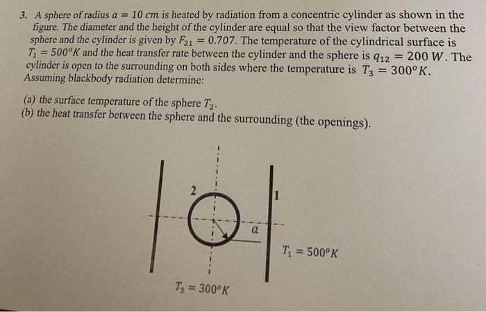 Solved 3. A sphere of radius a=10 cm is heated by radiation | Chegg.com