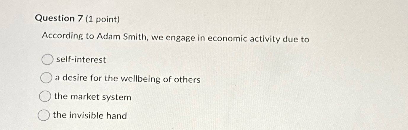 Solved Question 7 (1 ﻿point)According to Adam Smith, we | Chegg.com