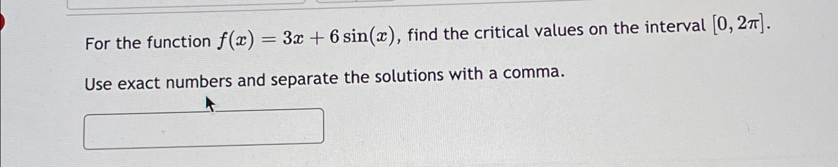 Solved For the function f(x)=3x+6sin(x), ﻿find the critical | Chegg.com