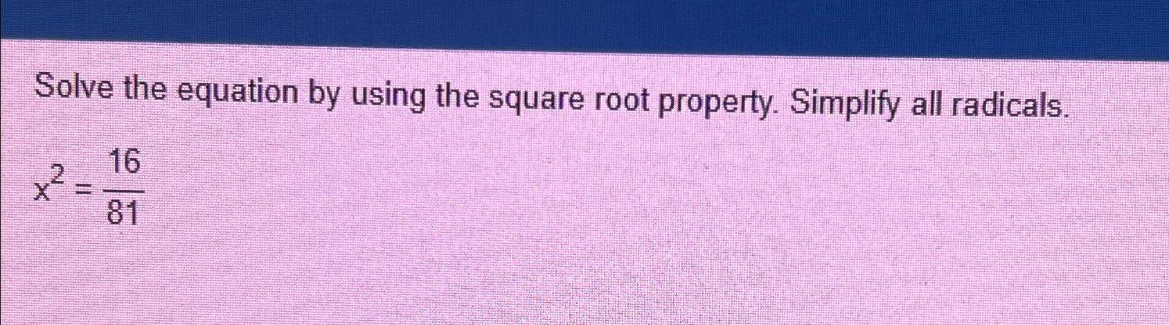 Solved Solve the equation by using the square root property. | Chegg.com