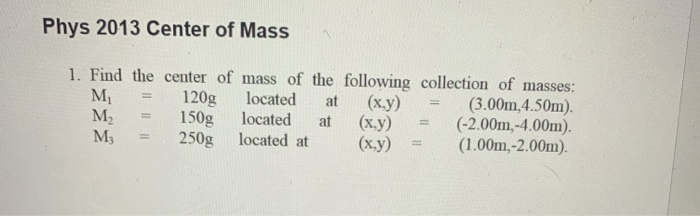 Solved Phys 2013 Center of Mass 1. Find the center of mass | Chegg.com