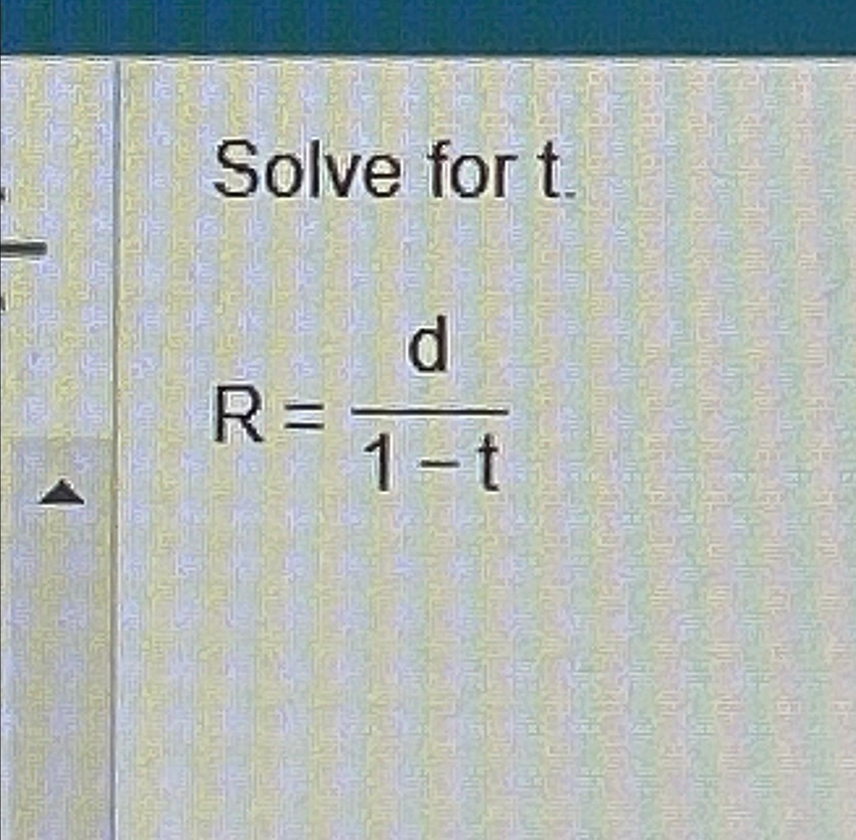 Solved Solve for t.R=d1-t | Chegg.com