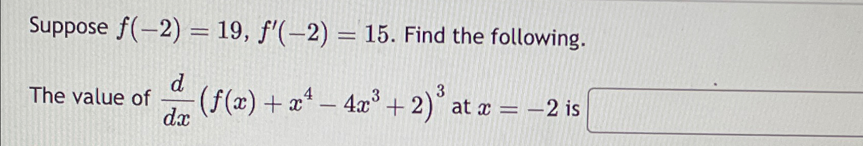 Solved Suppose f(-2)=19,f'(-2)=15. ﻿Find the following.The | Chegg.com